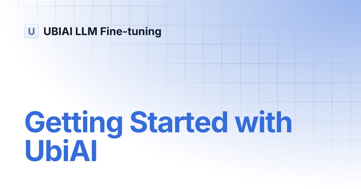 Getting Started with UbiAI | UBIAI LLM Fine-tuning