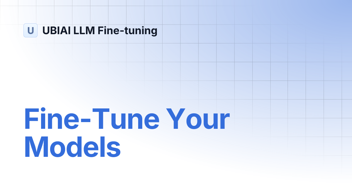 Fine-Tune Your Models | UBIAI LLM Fine-tuning