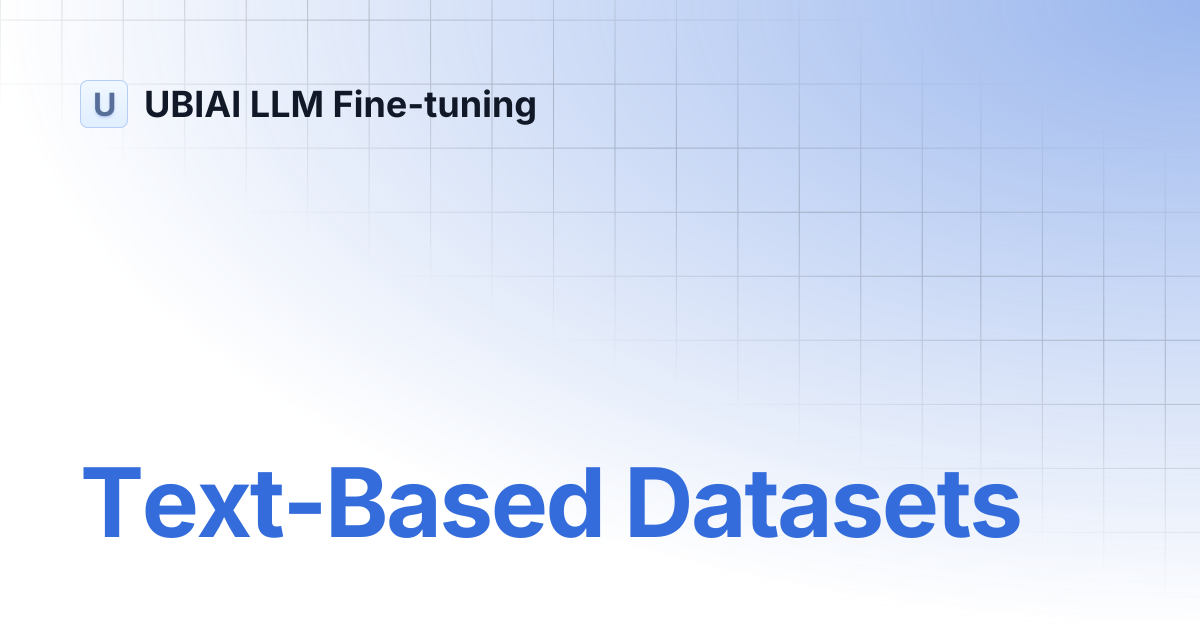 Text-Based Datasets | UBIAI LLM Fine-tuning