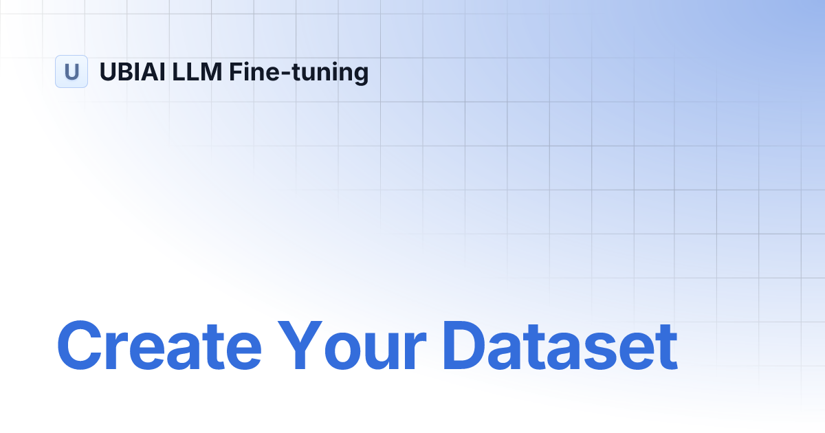 Create Your Dataset | UBIAI LLM Fine-tuning